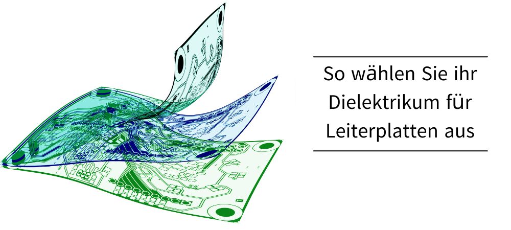 So wählen Sie ihr Dielektrikum für Leiterplatten aus